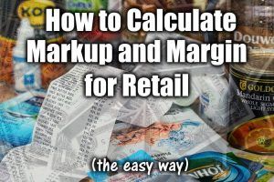 How to Calculate Markup and Margin for Retail (the easy way)