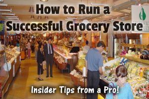 How to Run a Successful Grocery Store (Insider Pro Tips)