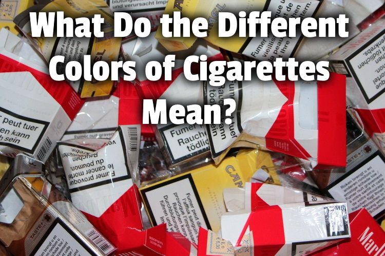 What Do the Different Colors of Cigarettes Mean?